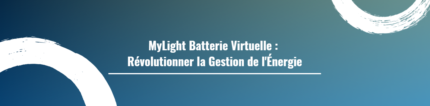 MyLight Batterie Virtuelle : Révolutionner la Gestion de l'Énergie