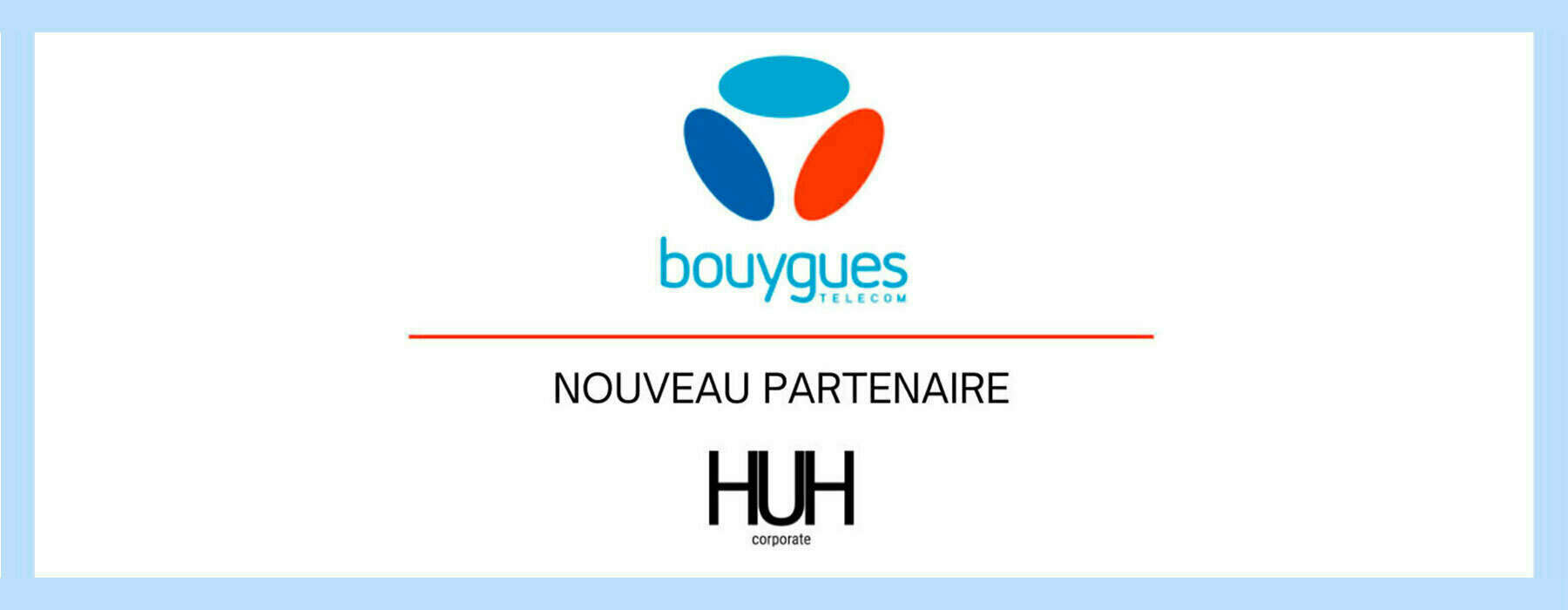 Nouveau partenariat HUH & Bouygues Telecom | Newsroom