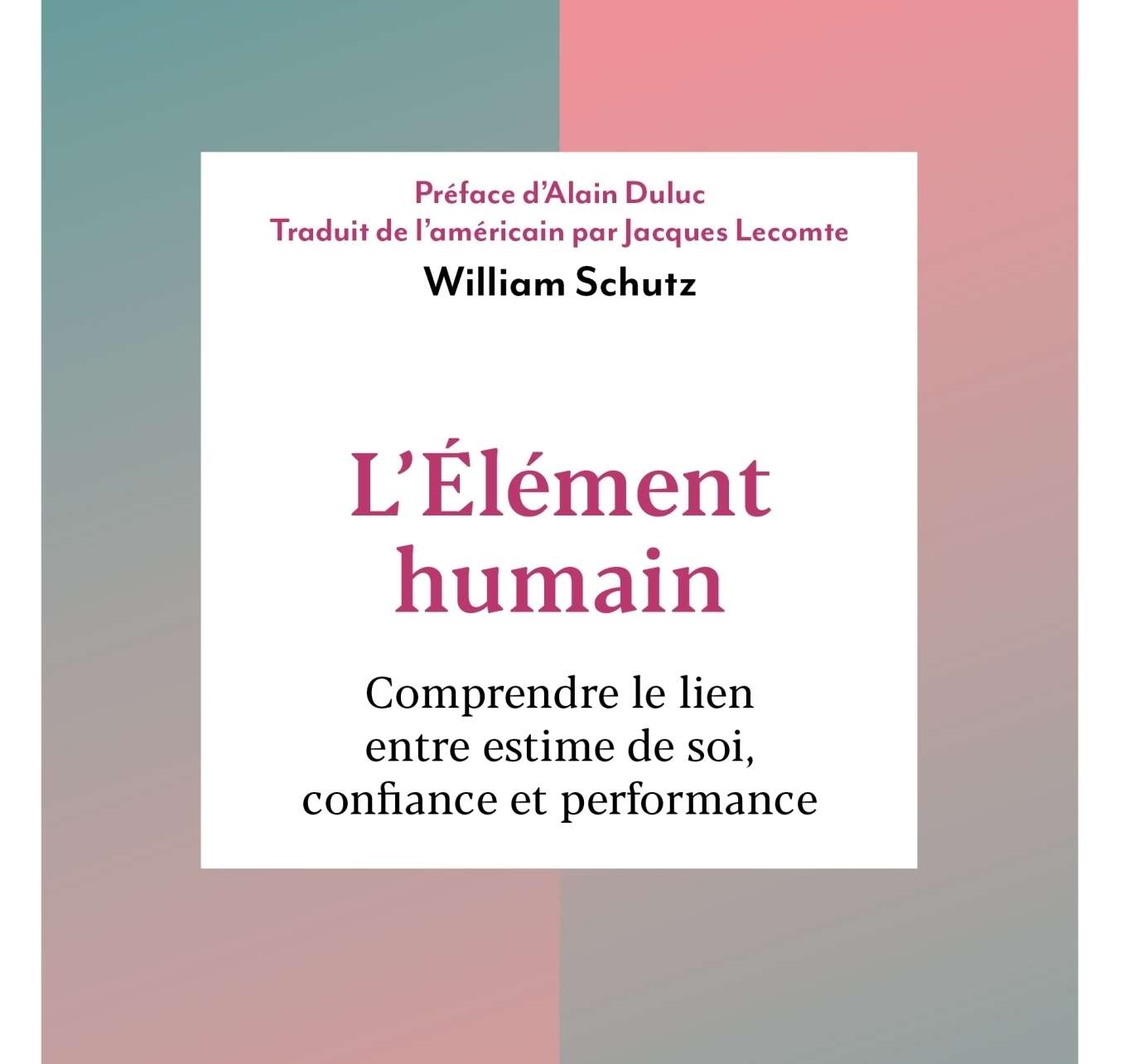L’Élément Humain de William Schutz : un modèle puissant pour comprendre ...