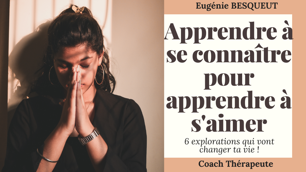 Apprendre à se connaître pour apprendre à s'aimer : l'Estime de soi ...