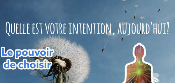 Comment le pouvoir du choix et de l'intention permet de tout attirer ...