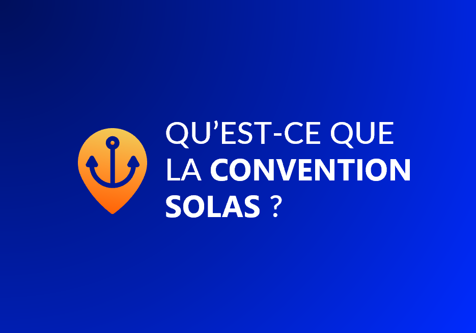 Qu’est-ce que la convention SOLAS ? | Newsroom